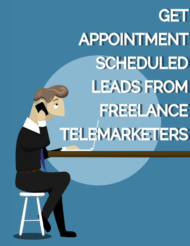 Get appointment scheduled leads from freelance telemarketers.